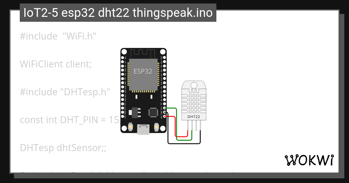 IoT2-5 esp32 dht22 thingspeak.ino - Wokwi ESP32, STM32, Arduino Simulator