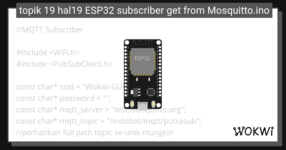 topik 19 hal19 ESP32 subscriber get from Mosquitto.ino - Wokwi ESP32, STM32, Arduino Simulator
