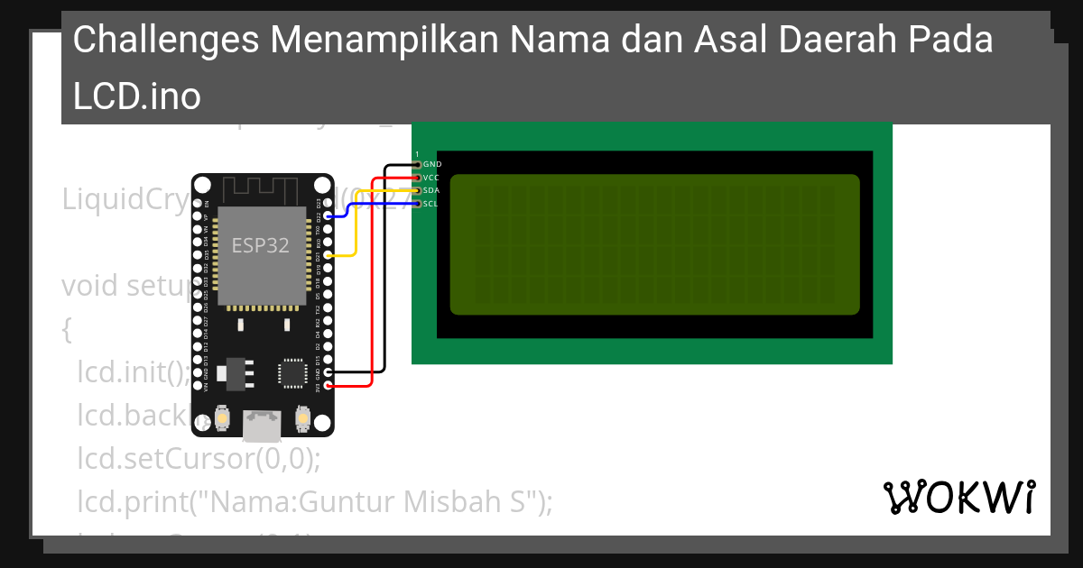 Challenges Menampilkan Nama dan Asal Daerah Pada LCD.ino - Wokwi ESP32, STM32, Arduino Simulator