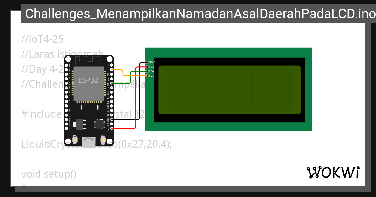 Challenges_MenampilkanNamadanAsalDaerahPadaLCD.ino - Wokwi ESP32, STM32, Arduino Simulator