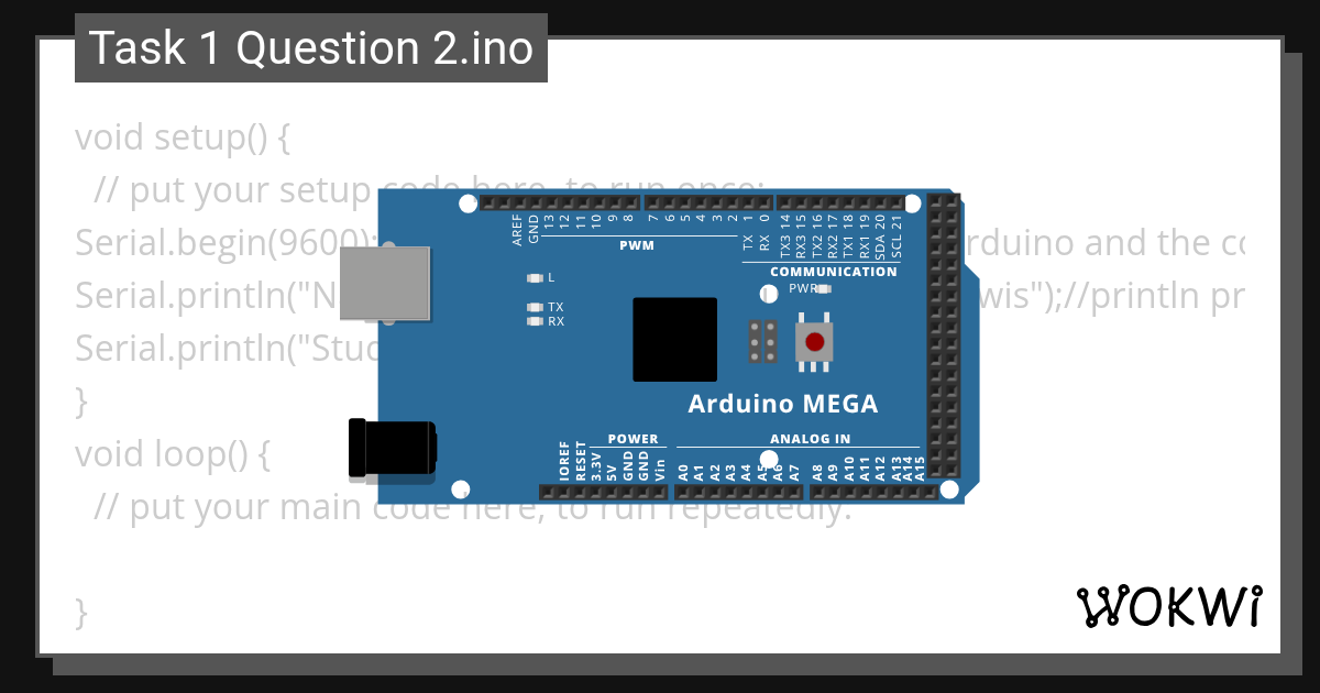 Task 1 Question 2.ino - Wokwi ESP32, STM32, Arduino Simulator