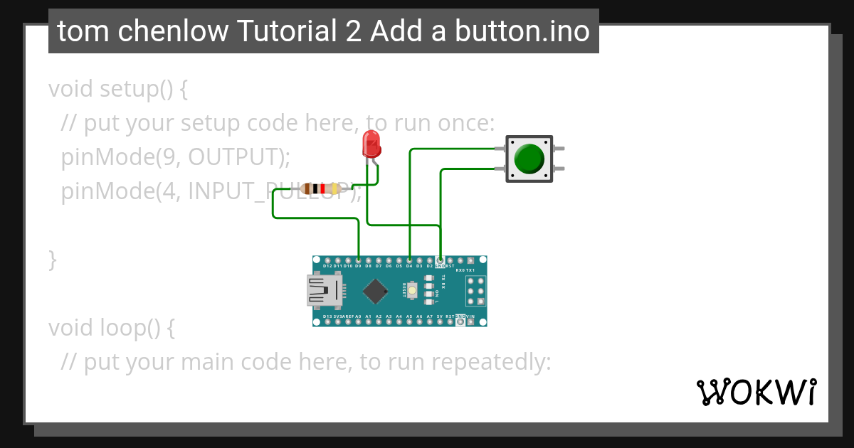tom chenlow Tutorial 2 Add a button.ino - Wokwi ESP32, STM32, Arduino Simulator
