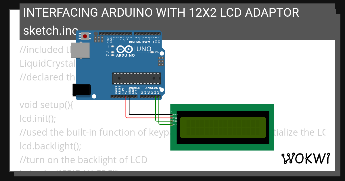 INTERFACING ARDUINO WITH 12X2 LCD ADAPTOR sketch.ino - Wokwi ESP32, STM32, Arduino Simulator