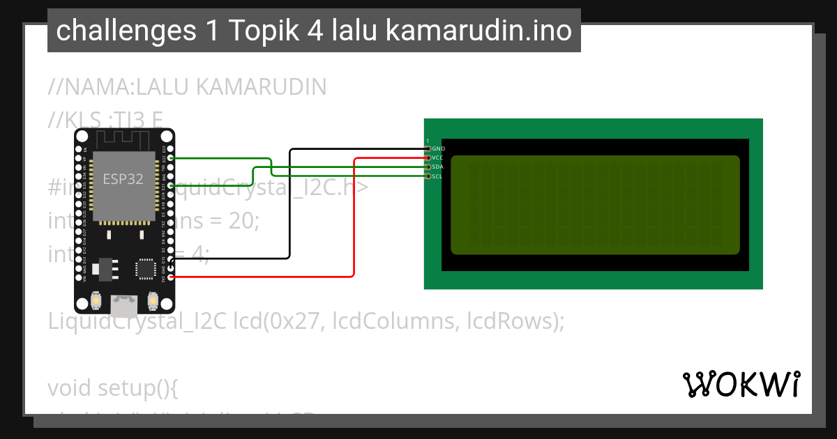 challenges 1 Topik 4 lalu kamarudin.ino - Wokwi ESP32, STM32, Arduino Simulator