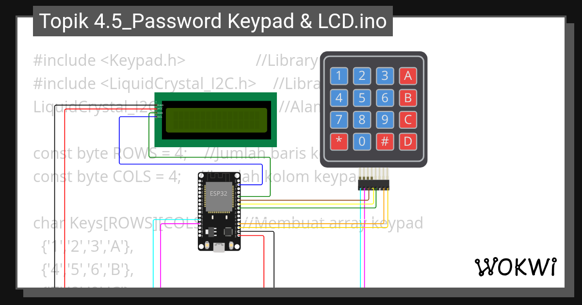 Topik 4.6_Password Keypad & LCD.ino copy - Wokwi ESP32, STM32, Arduino Simulator