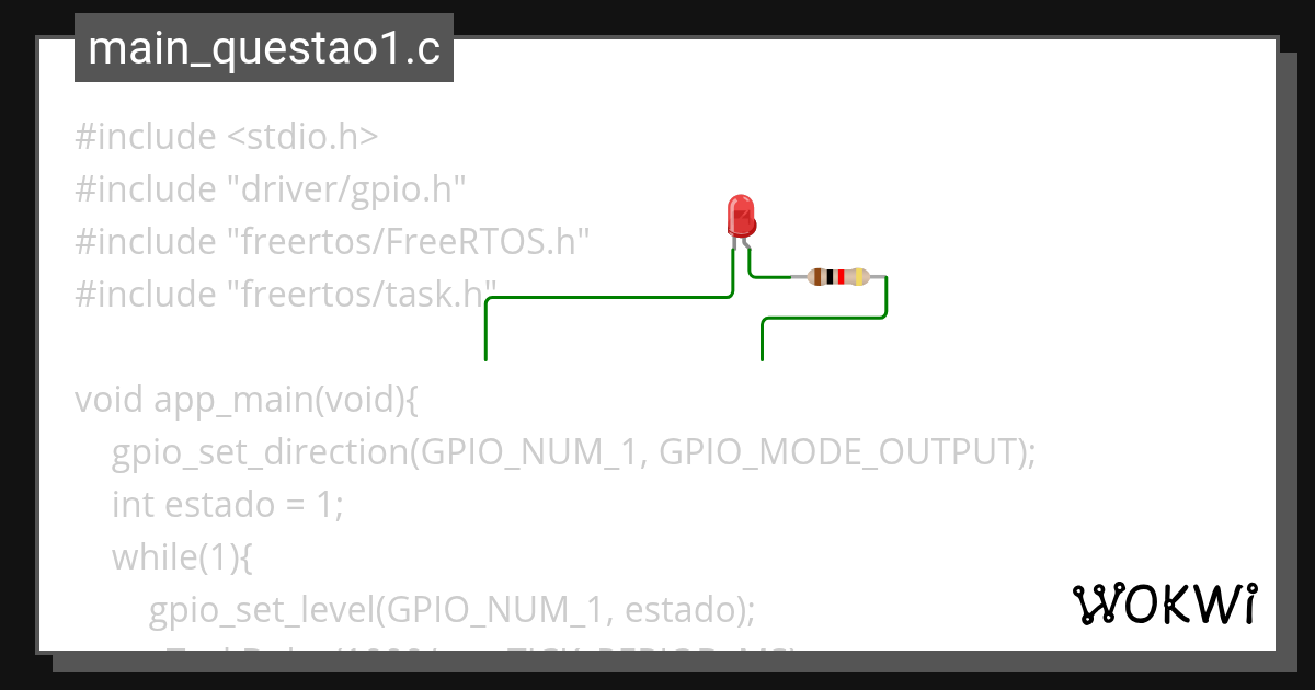 main_questao1.c - Wokwi ESP32, STM32, Arduino Simulator main_questao1.c - Wokwi ESP32, STM32, Arduino Simulator