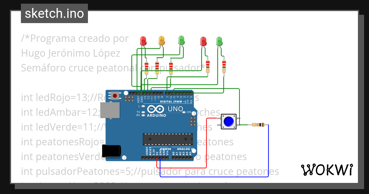 JERÓNIMO LÓPEZ HUGO SEMAFORO DE COCHES Y PEATONES CON PULSADOR - Wokwi ESP32, STM32, Arduino ...
