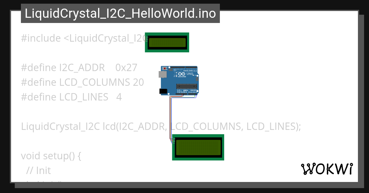 LiquidCrystal_I2C_HelloWorld.ino copy - Wokwi ESP32, STM32, Arduino ... LiquidCrystal_I2C_HelloWorld.ino copy - Wokwi ESP32, STM32, Arduino ...