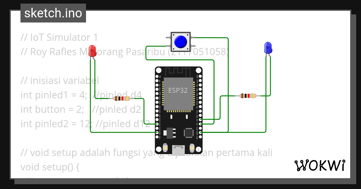 PERTEMUAN 1_RoyRaflesMatorangPasaribu_2117051058 - Wokwi ESP32, STM32, Arduino Simulator