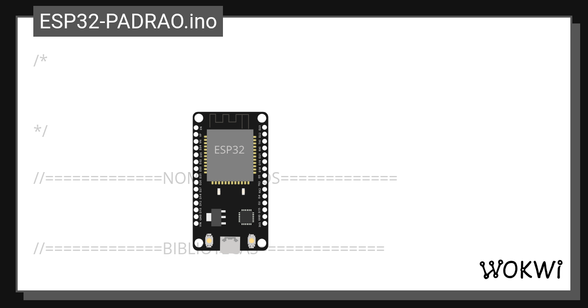 ESP32-PADRÃO - Wokwi ESP32, STM32, Arduino Simulator ESP32-PADRÃO - Wokwi ESP32, STM32, Arduino Simulator