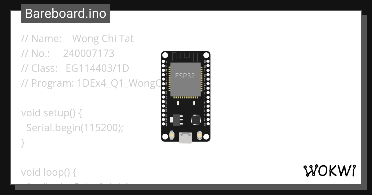 1DEx4_Q1_WongChiTat_Template - Wokwi ESP32, STM32, Arduino Simulator 1DEx4_Q1_WongChiTat_Template - Wokwi ESP32, STM32, Arduino Simulator