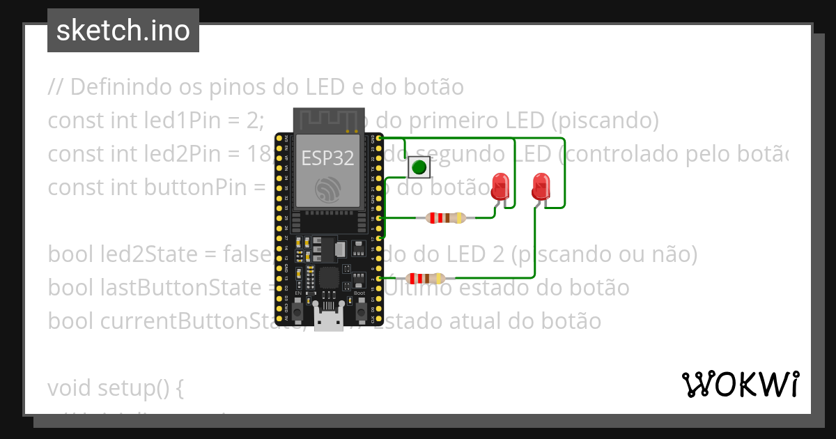 LED1 PISCA A CADA 500 MILISEGUNDOS E AO PRESSIONAR BOTÃO O LED2 FICA PISCANDO - Wokwi ESP32 ...